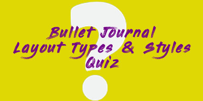 Bullet Journal Layout Types & Styles Quiz - BuJoing